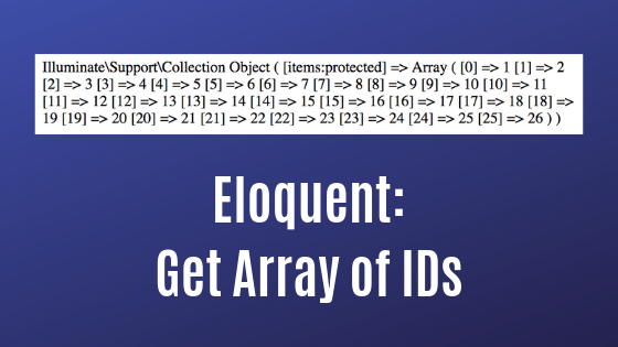 Get Array Of IDs From Eloquent Collection Pluck Or ModelKeys 