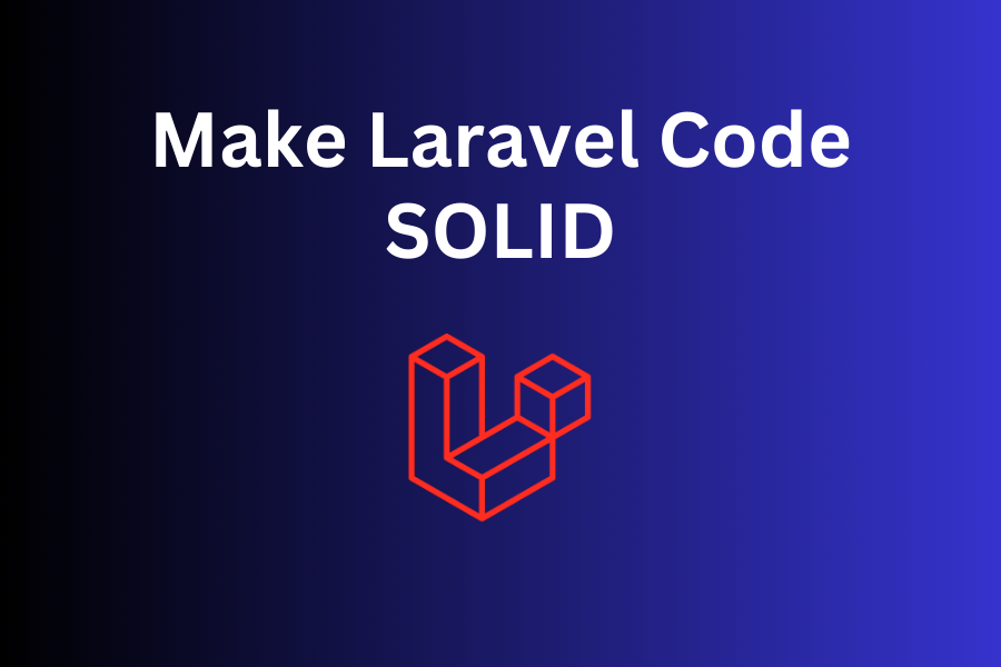 Solid Code In Laravel 