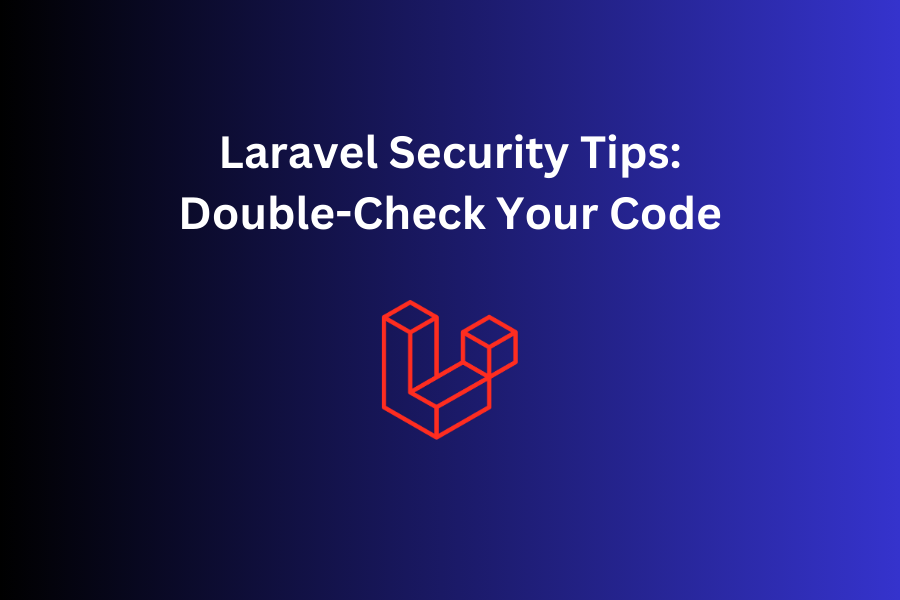 Laravel Security: 9 Tips to Prevent Attacks