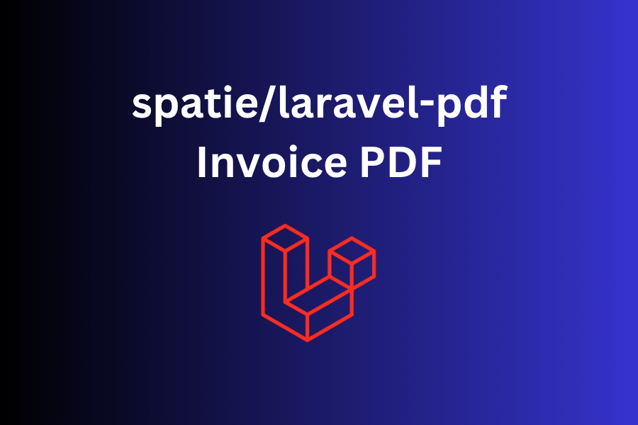 Laravel Spatie PDF Package: Generate Invoice with Images and CSS